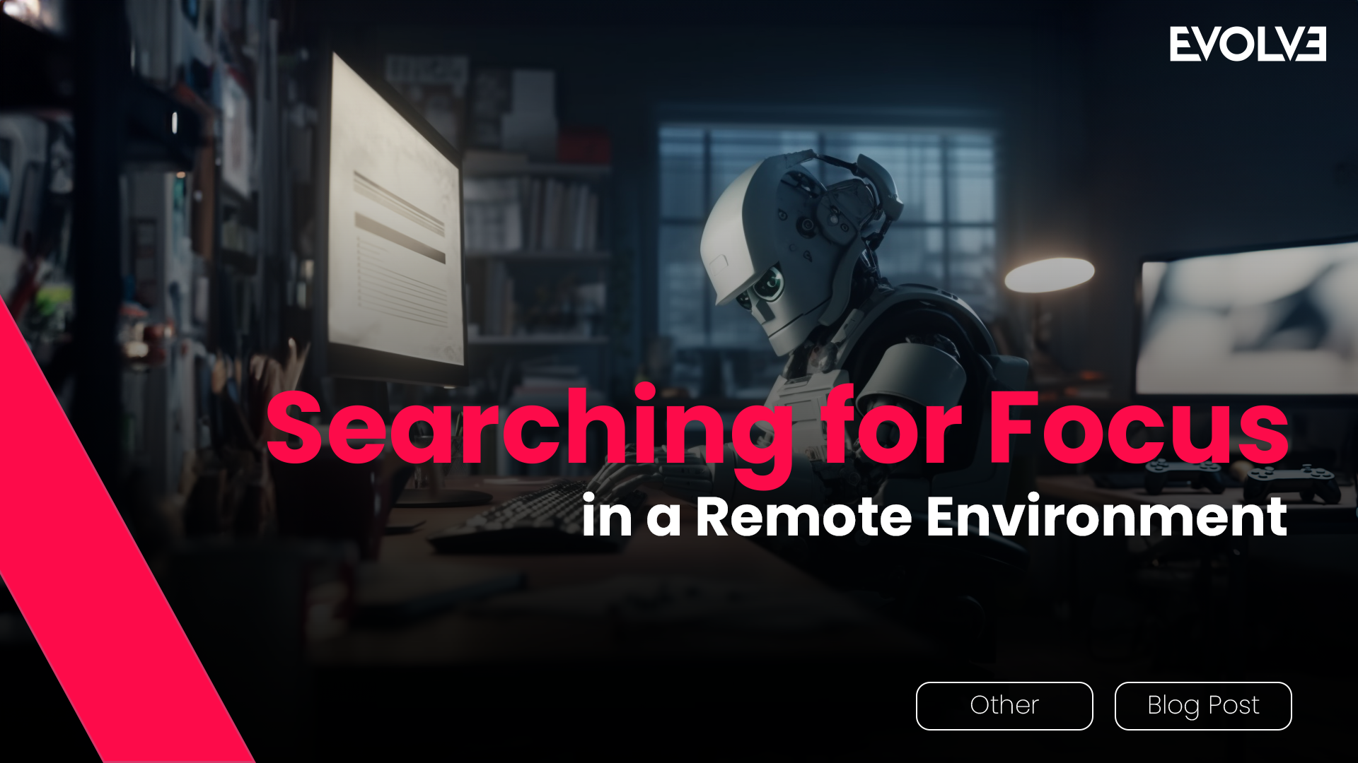 Searching for Focus in a Remote Environment - Evolve PR