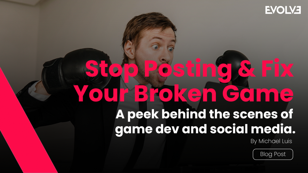 Stop Posting and Fix Your Broken Game - Evolve PR